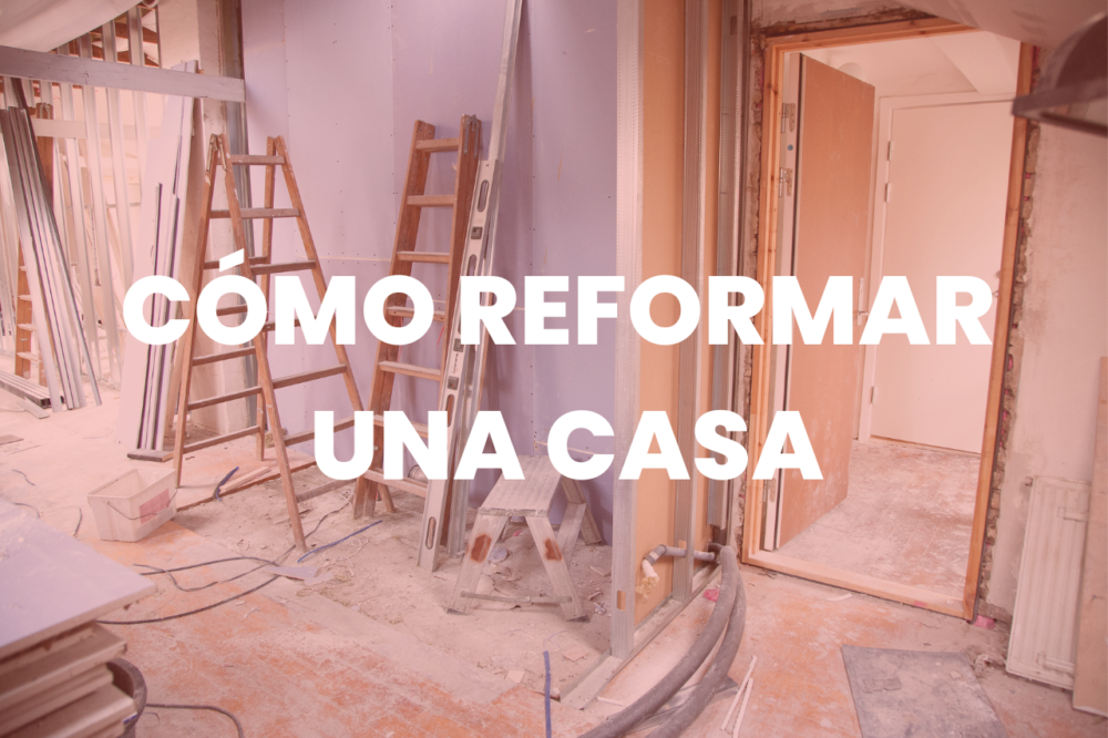 Conoce cómo reformar una casa - Sacosa