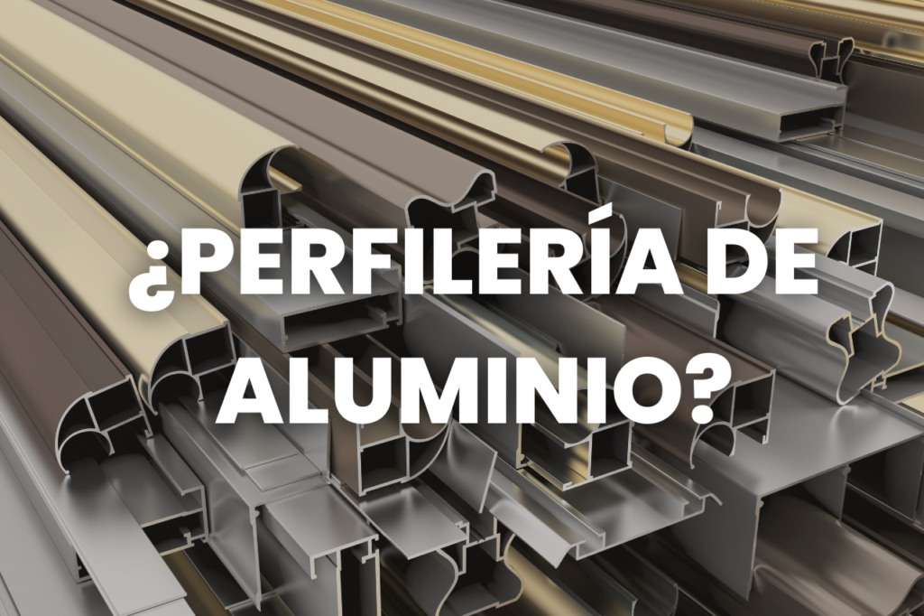Qué es la perfilería de aluminio y qué tipos hay - Sacosa