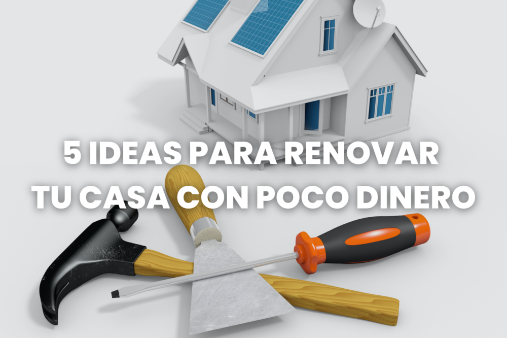 5 ideas creativas para renovar tu casa con poco dinero - Sacosa