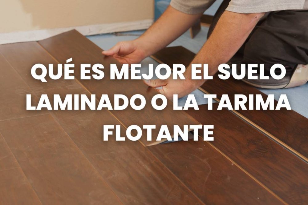 Qué es Mejor el Suelo Laminado o la Tarima Flotante - Sacosa