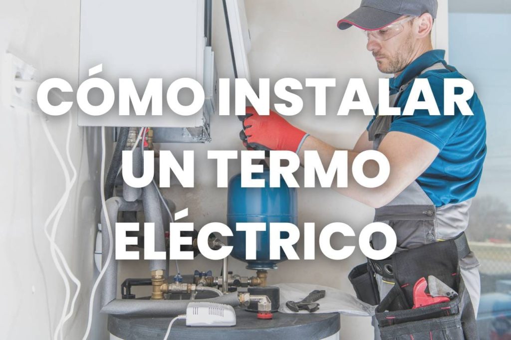 Cómo Instalar un Termo Eléctrico con estos 6 Pasos - Sacosa